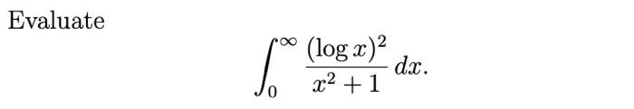 Solved Evaluate ∫0∞x2+1(logx)2dx | Chegg.com
