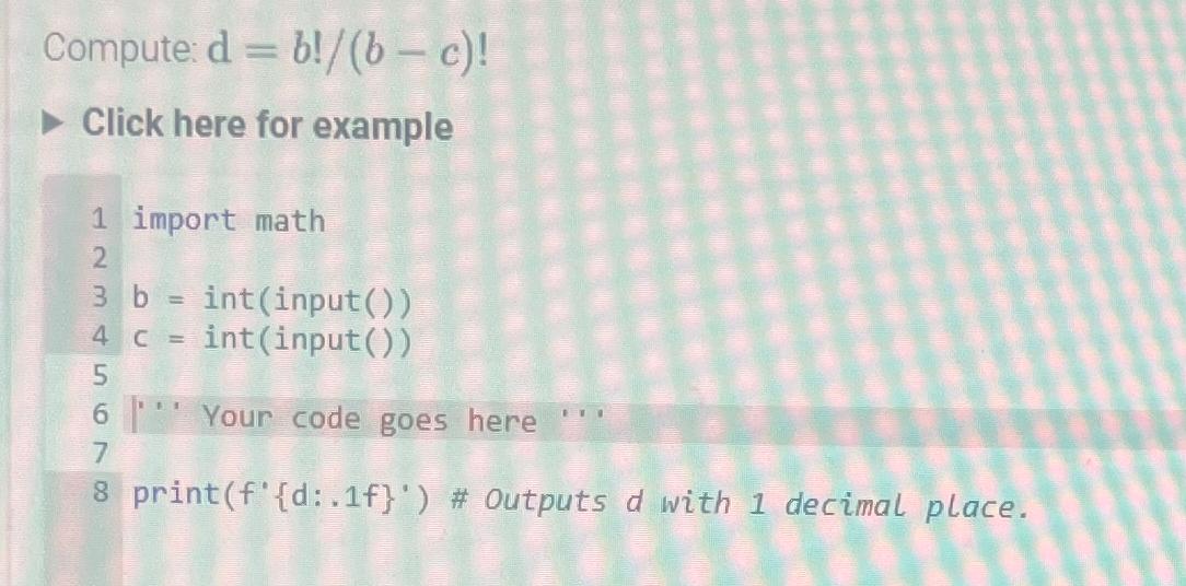 Solved Compute: d=b!b-c!Click here for example1 ﻿import | Chegg.com