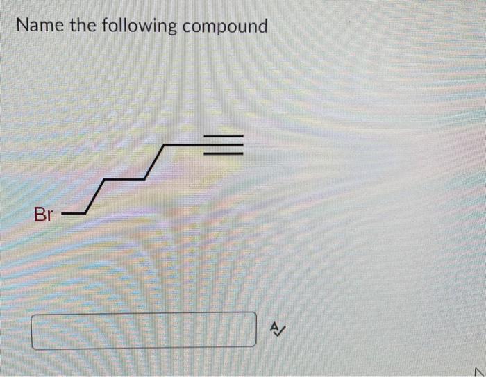 Solved Name the following compound Name the compound | Chegg.com