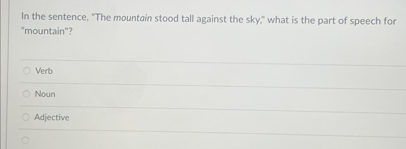 Solved In the sentence, "The mountain stood tall against the | Chegg.com