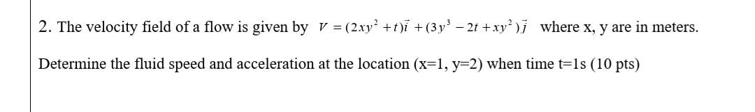 Solved 2. The velocity field of a flow is given by V = (2xy | Chegg.com