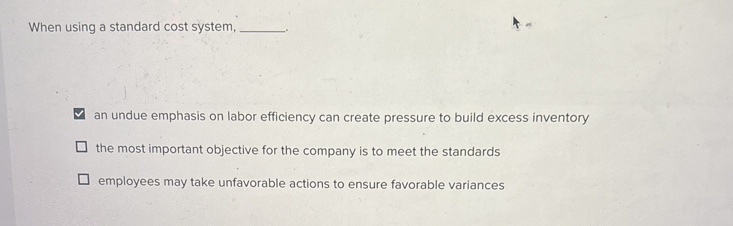 Solved When using a standard cost system,an undue emphasis | Chegg.com