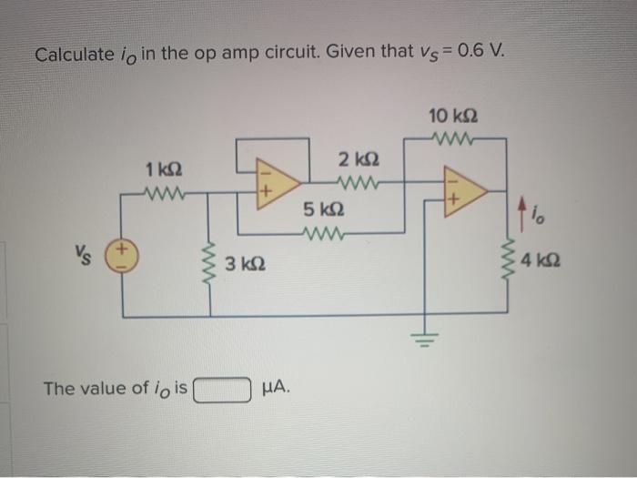 Solved Calculate io in the op amp circuit. Given that Vs = | Chegg.com