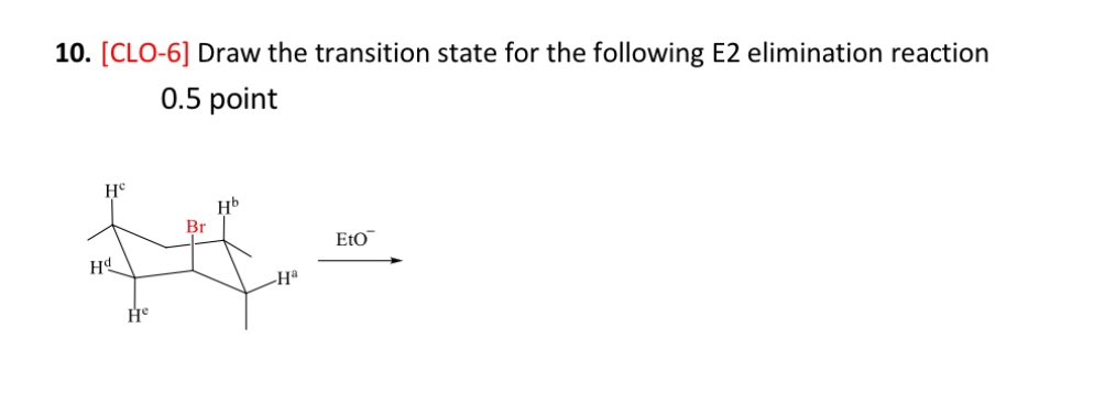 Solved [CLO-6] ﻿Draw the transition state for the following | Chegg.com
