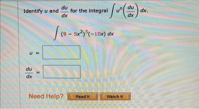 Solved Identify u and dxdu for the integral ∫un(dxdu)dx | Chegg.com