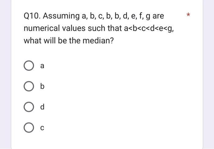 Solved Q10. Assuming a, b, c, b, b, d, e, f, g are numerical | Chegg.com