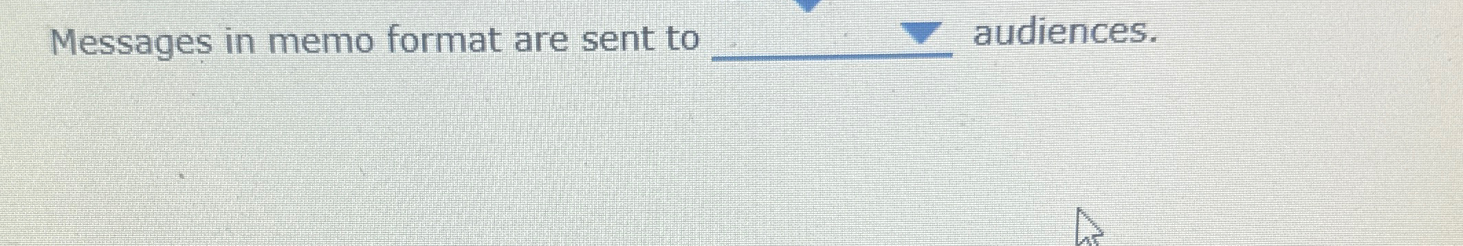 Solved Messages in memo format are sent to q, ﻿audiences. | Chegg.com