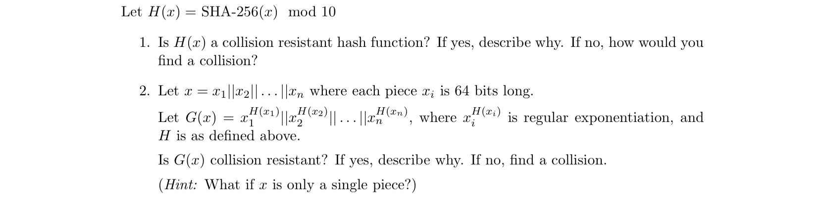 Solved Let H(x)=SHA-256(x)mod10Is H(x) ﻿a collision | Chegg.com