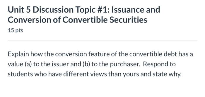 Solved Unit 5 Discussion Topic \#1: Issuance and Conversion | Chegg.com