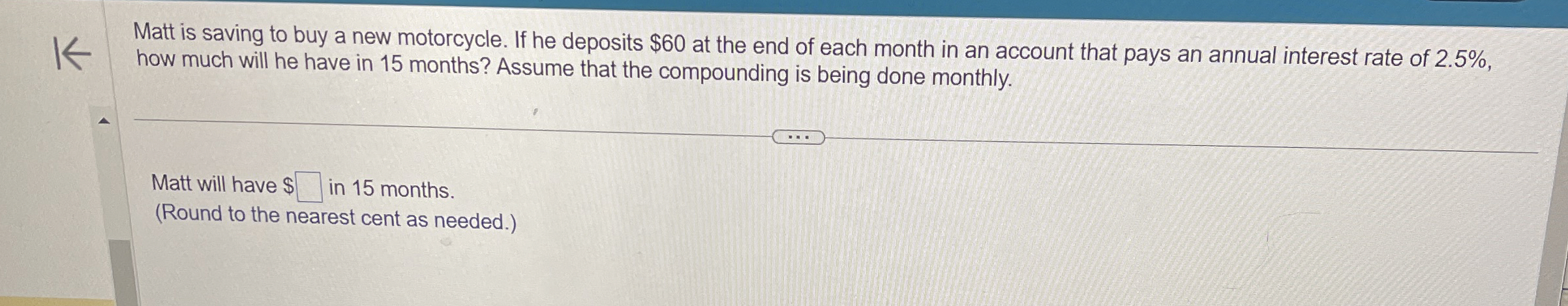 Solved Matt is saving to buy a new motorcycle. If he | Chegg.com