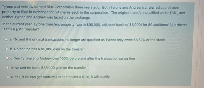 Solved Tyrone and Andrew formed Blue Corporation three years | Chegg.com