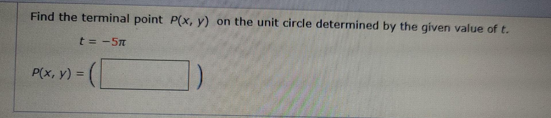 Solved Find the terminal point P(x, y) on the unit circle | Chegg.com