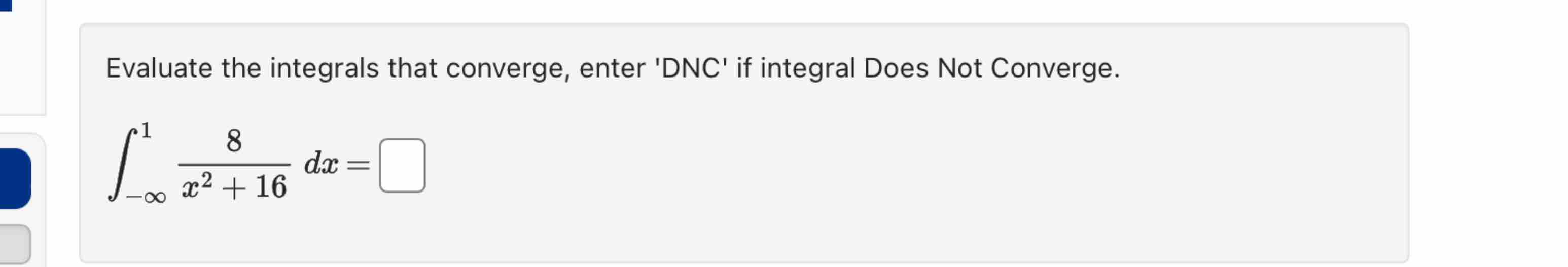Solved Evaluate the integrals that converge, enter 'DNC' ﻿if | Chegg.com