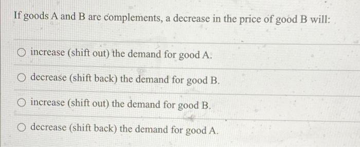 Solved If goods A and B are complements, a decrease in the | Chegg.com