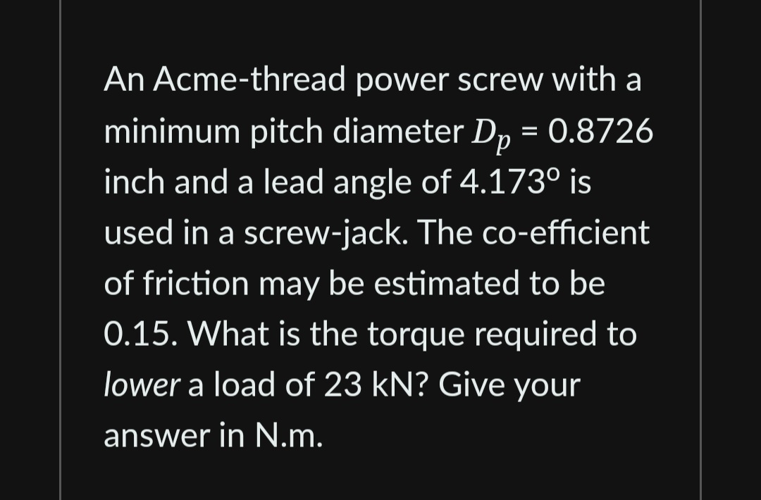 Solved An Acme-thread power screw with a minimum pitch | Chegg.com