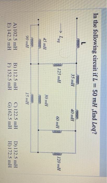 Solved In the following circuit if L = 50 mH ,find Leq? L | Chegg.com