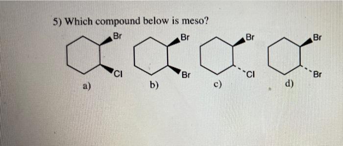Solved 5) Which compound below is meso? | Chegg.com