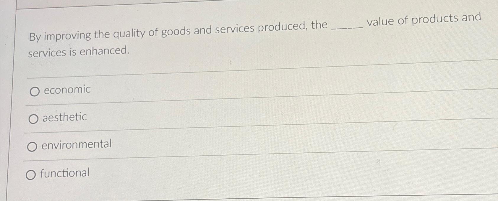 Solved By improving the quality of goods and services | Chegg.com