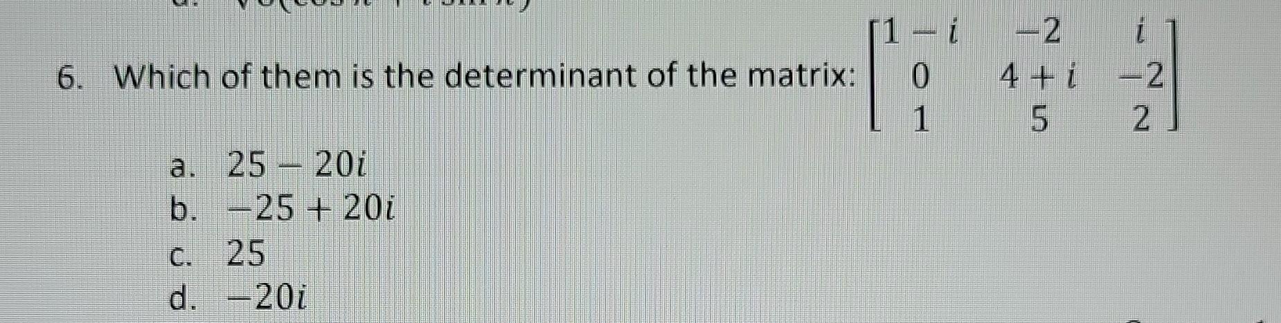 6. Which of them is the determinant of the matrix: | Chegg.com