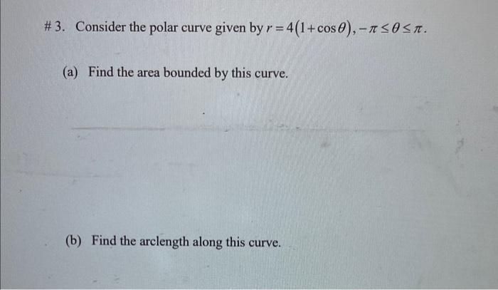 Solved \# 3. Consider the polar curve given by | Chegg.com