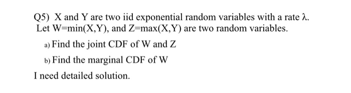 Solved Q5) X and Y are two iid exponential random variables | Chegg.com