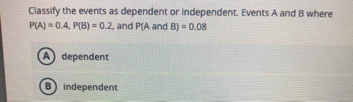 Solved Classify the events as dependent or independent. | Chegg.com