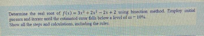 Solved Determine the real root of f) = 3x + 2x2 – 2x + 2 | Chegg.com