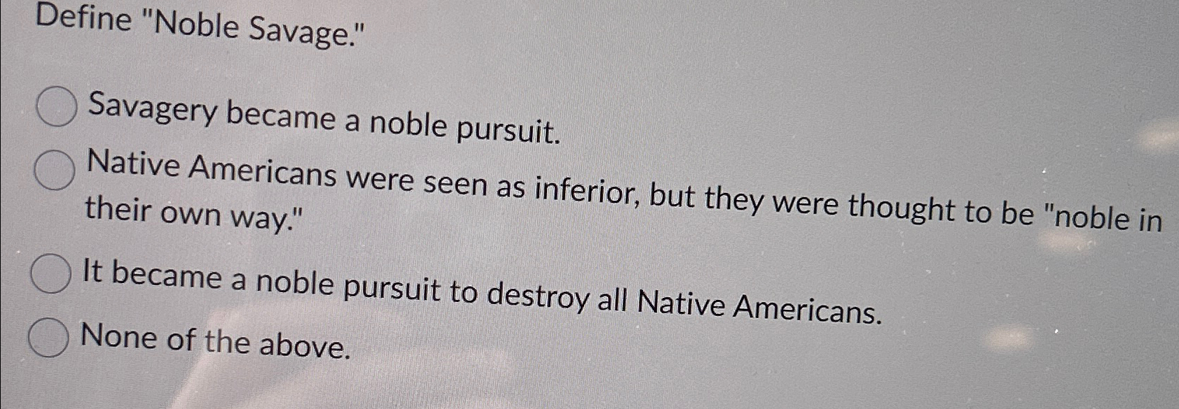 Solved Define "Noble Savage."Savagery became a noble | Chegg.com