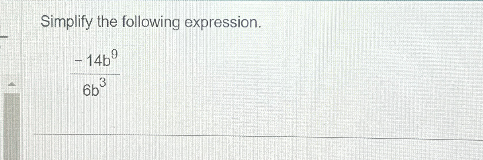 Solved Simplify the following expression.-14b96b3 | Chegg.com