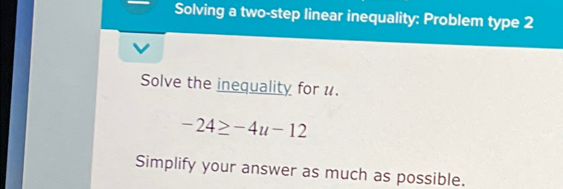 Solved Solving a two-step linear inequality: Problem type | Chegg.com