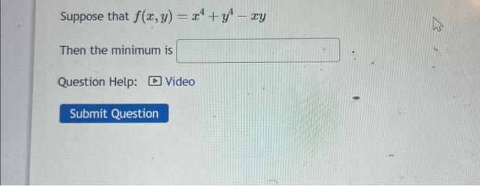 Solved f(x,y)=x4+y4−xy | Chegg.com
