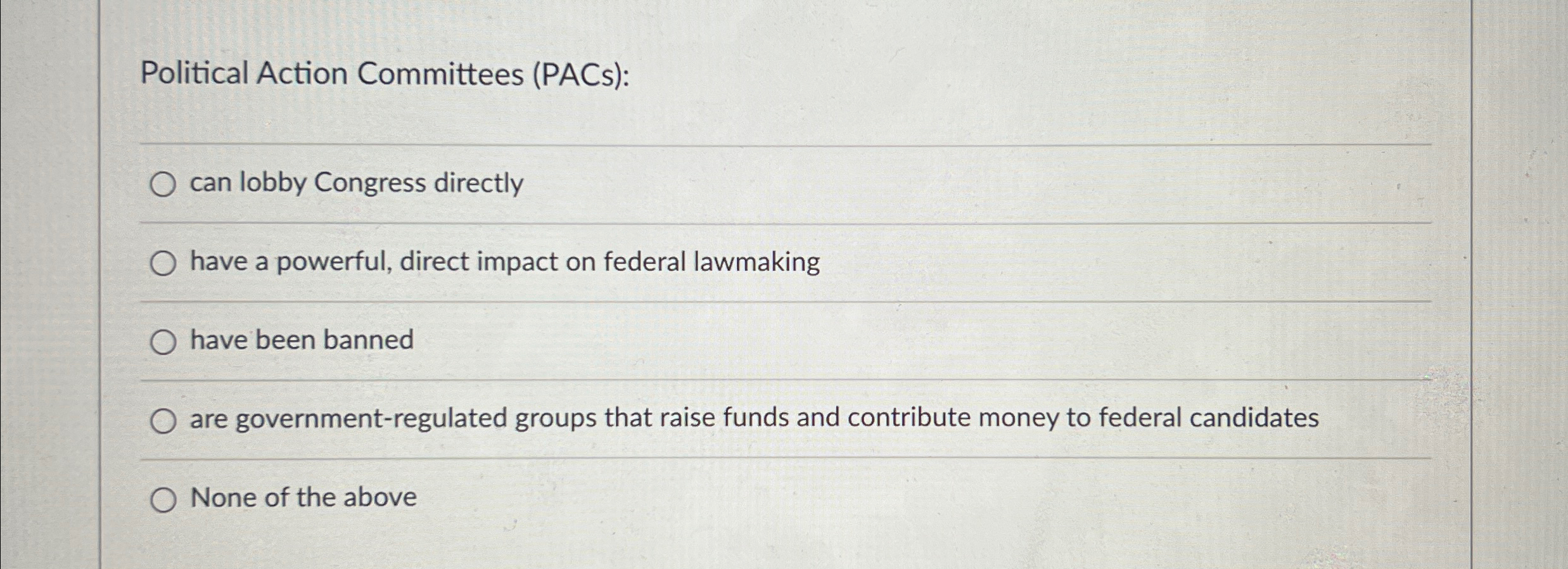 Solved Political Action Committees (PACs):can lobby Congress | Chegg.com