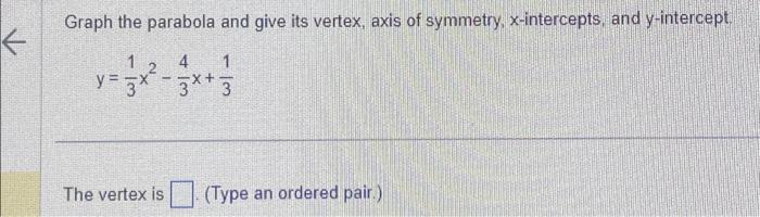 Solved K Graph the parabola and give its vertex, axis of | Chegg.com