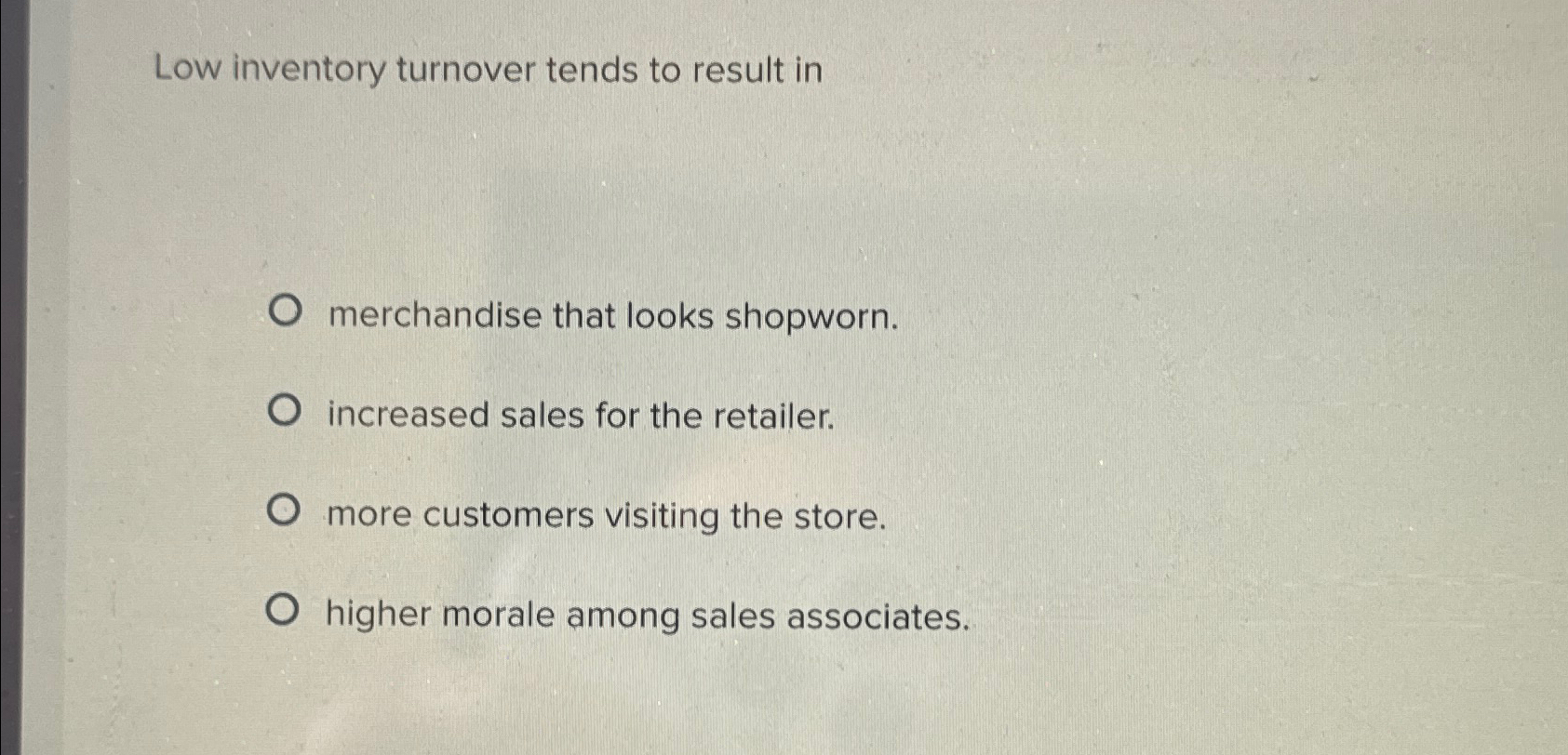 Solved Low inventory turnover tends to result inmerchandise | Chegg.com