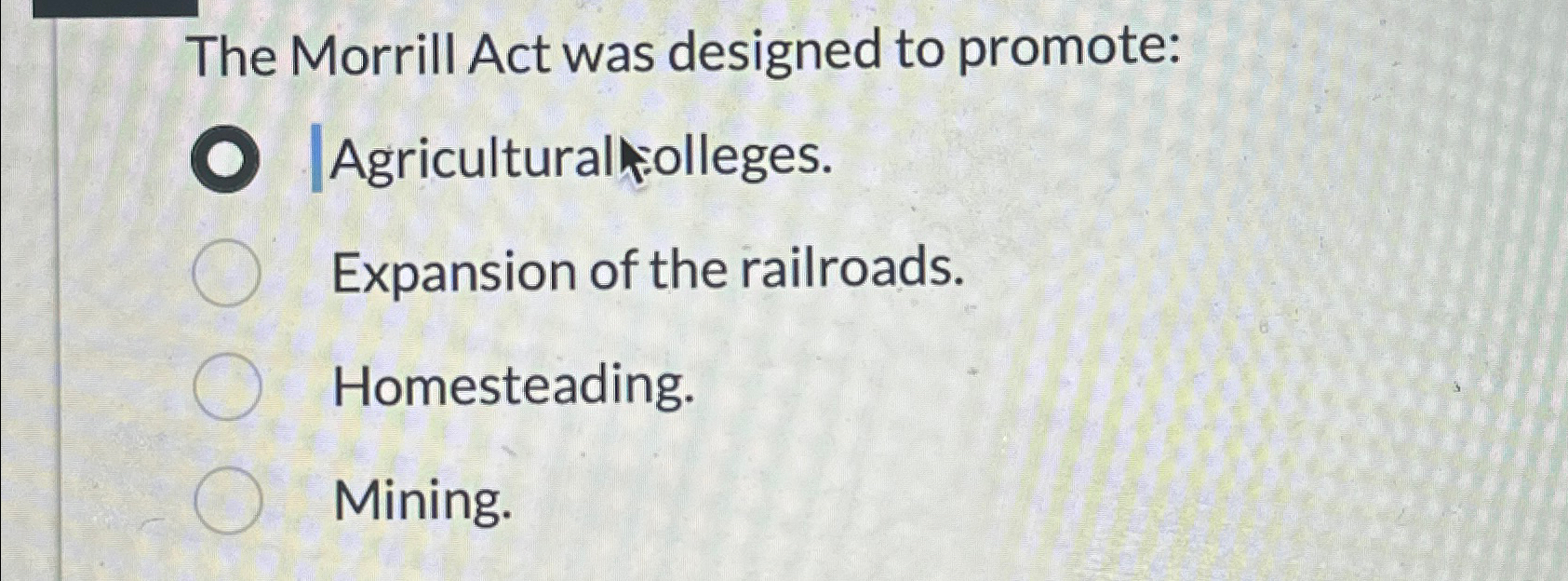 Solved The Morrill Act was designed to | Chegg.com