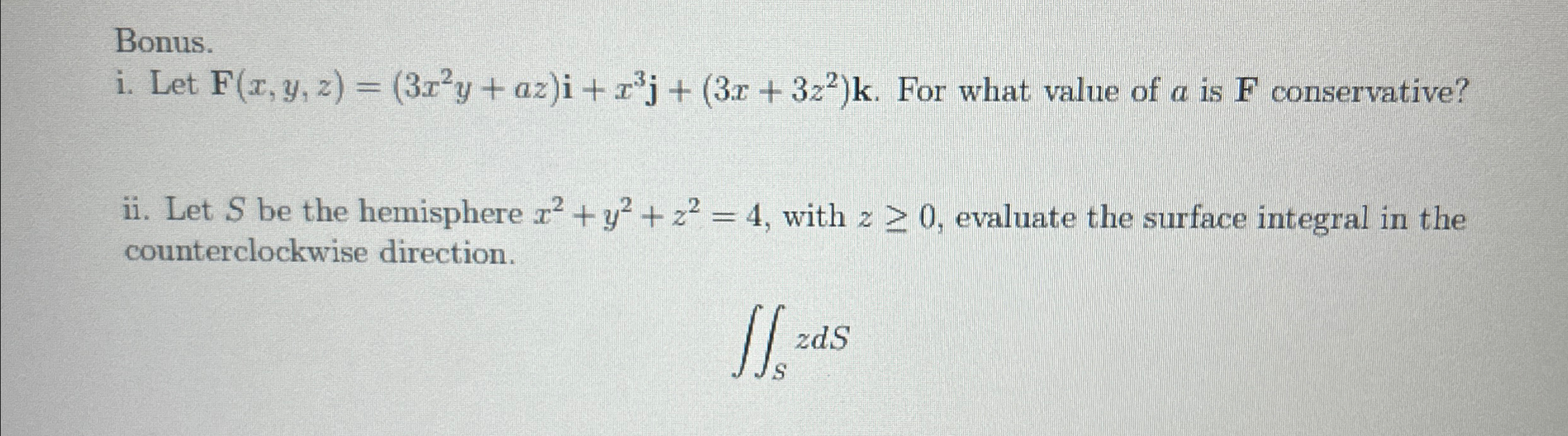 Solved Bonus.i. ﻿Let F(x,y,z)=(3x2y+az)i+x3j+(3x+3z2)k. ﻿For | Chegg.com