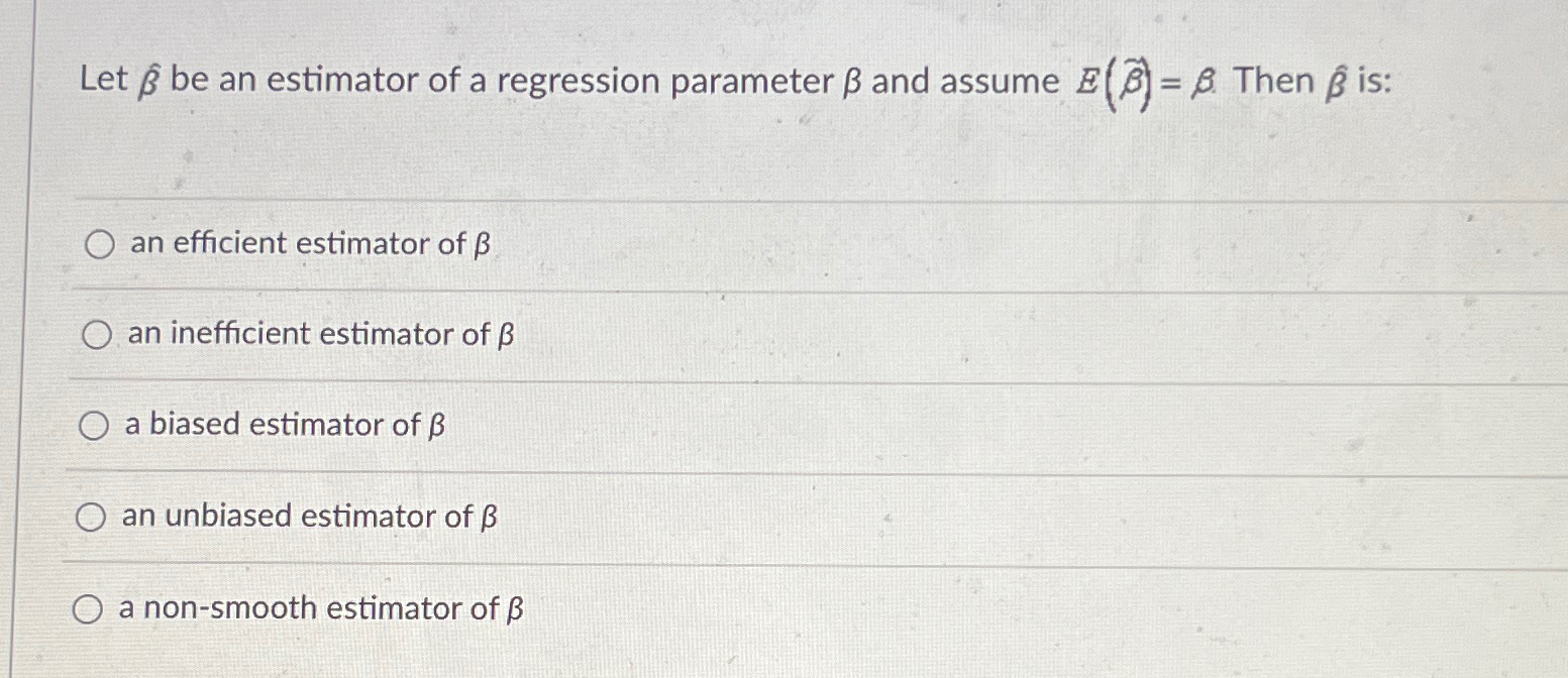 Solved Let hat(β) ﻿be an estimator of a regression parameter | Chegg.com