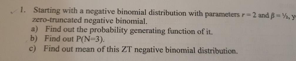 Solved 1. Starting with a negative binomial distribution | Chegg.com