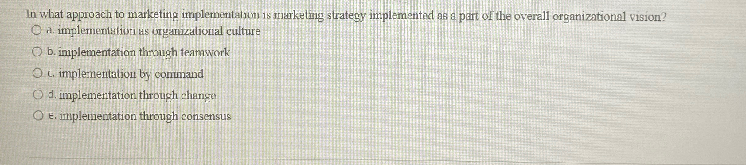 Solved In what approach to marketing implementation is | Chegg.com