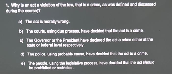 Solved 1. Why is an act a violation of the law, that is a | Chegg.com