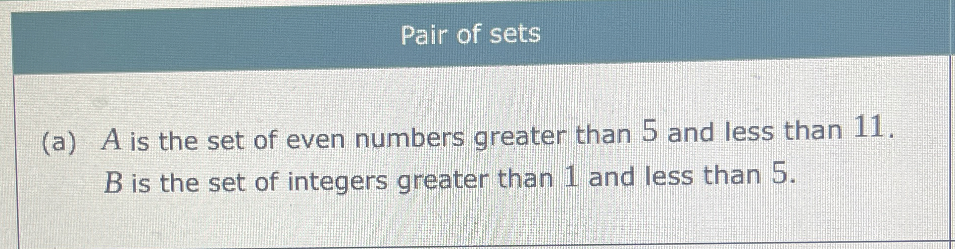 Solved (a) A ﻿is the set of even numbers greater than 5 ﻿and | Chegg.com