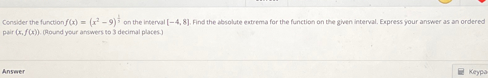 Solved Consider the function f(x)=(x2-9)15 ﻿on the interval | Chegg.com