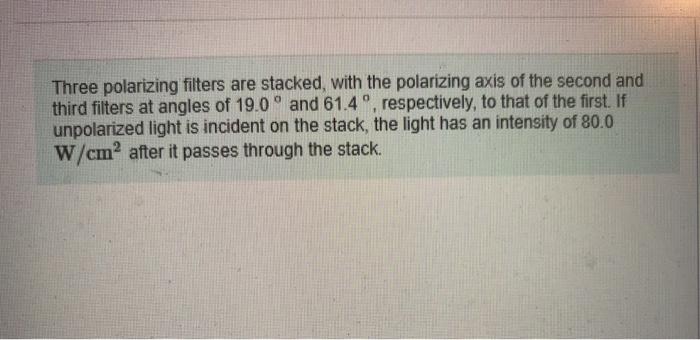 Solved Three polarizing filters are stacked, with the | Chegg.com