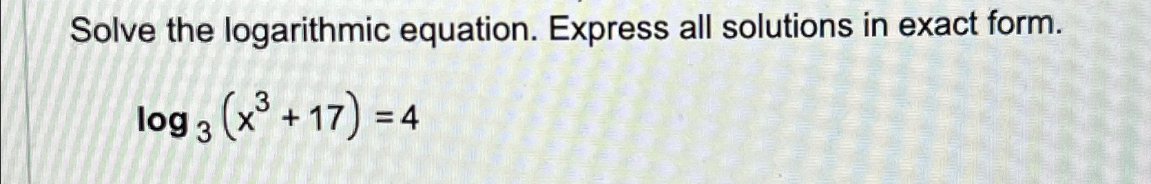 Solved Solve the logarithmic equation. Express all solutions | Chegg.com