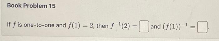 Solved Book Problem 15 If ƒ is one-to-one and ƒ(1) = 2, then | Chegg.com