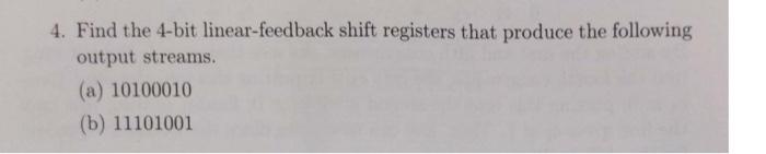 Solved 4. Find the 4-bit linear-feedback shift registers | Chegg.com