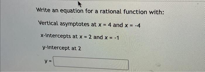 Solved Write an equation for a rational function with: | Chegg.com