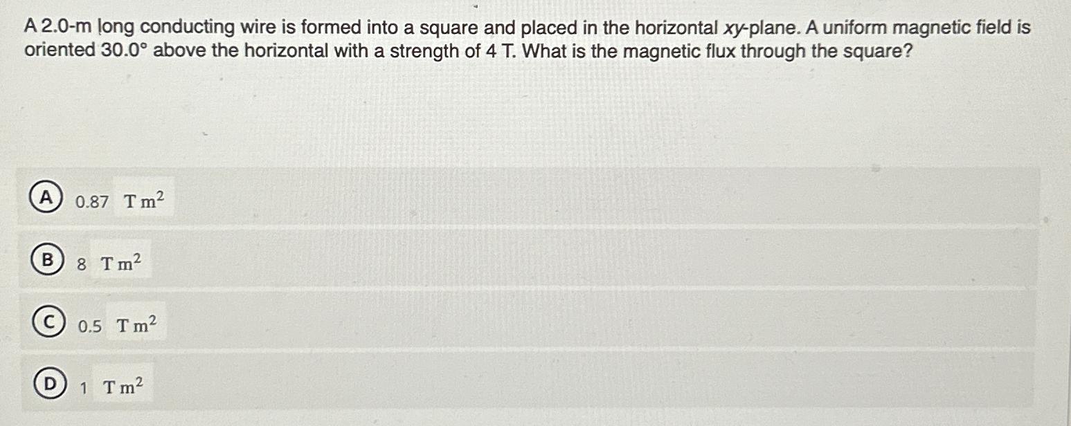 Solved A 2.0-m long conducting wire is formed into a square | Chegg.com