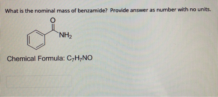 Solved What is the nominal mass of benzamide? Provide answer | Chegg.com