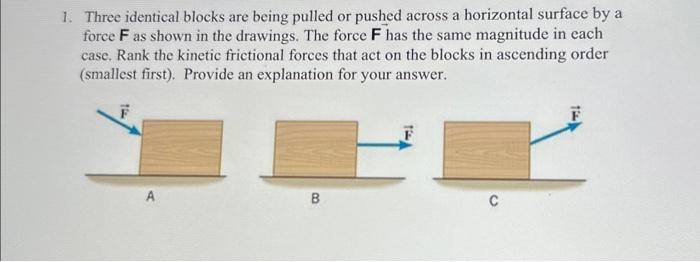Solved 1. Three identical blocks are being pulled or pushed | Chegg.com